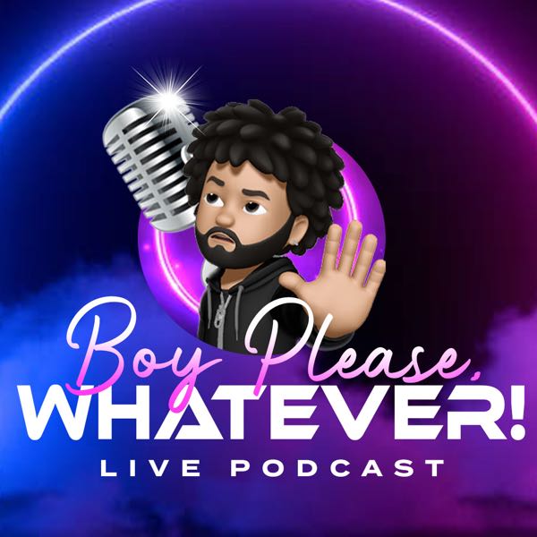 Boy Please, Whatever! | Facebook | Linktree