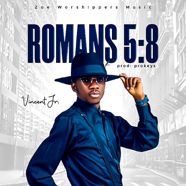 Romans 5:8 - Vincent Jr - Listen on Spotify - Linktree