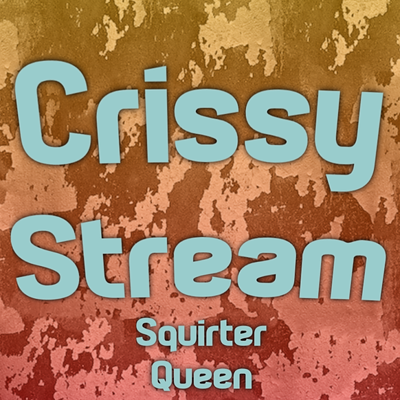 Crissy Stream- squirting queen - Find Crissy Stream- squirting queen Onlyfans - Linktree