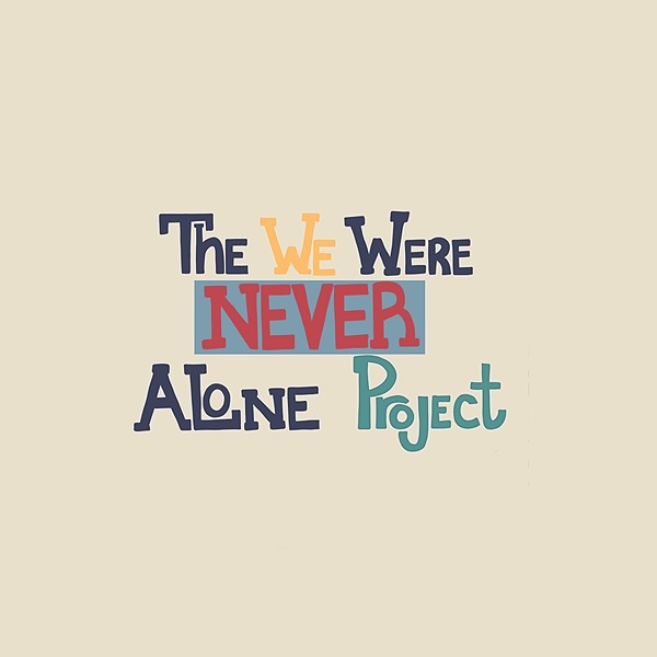 We Were Never Alone Project | Linktree