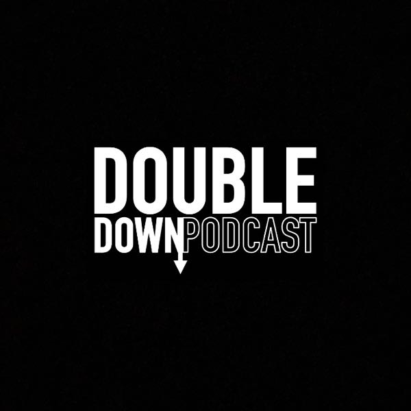 Double Down Podcast - Listen on YouTube, Spotify - Linktree