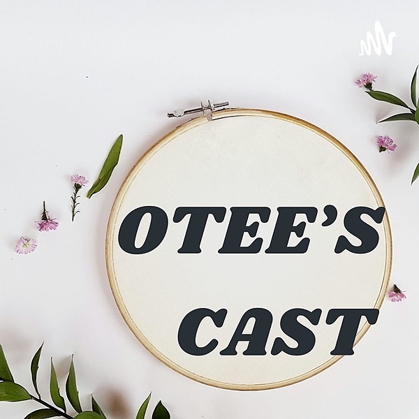 OTEE'S CAST - Listen on Spotify - Linktree