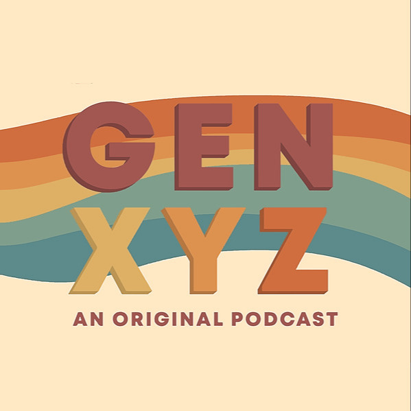Gen XYZ The Pod - Listen on Spotify - Linktree