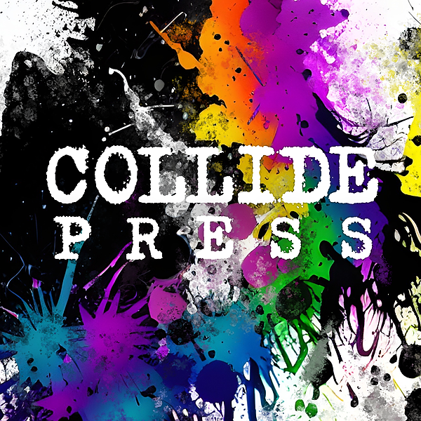Collide Press | Twitter, Instagram, Facebook | Linktree