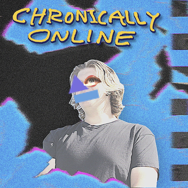 Chronically Online out now! - Listen on Spotify - Linktree