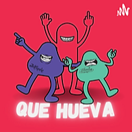 Qué Hueva Podcast | Twitter, Instagram, YouTube, Spotify | Linktree