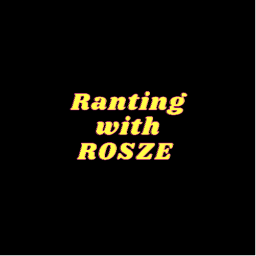 Ranting With Rosze | Linktree